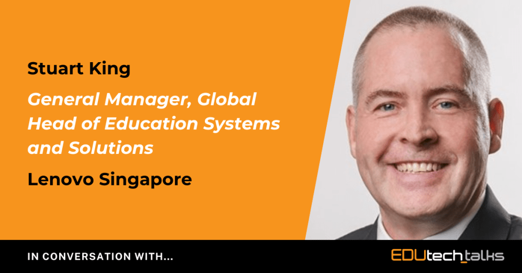 In Conversation With… Stuart King, Lenovo Singapore - EDUtech_talks