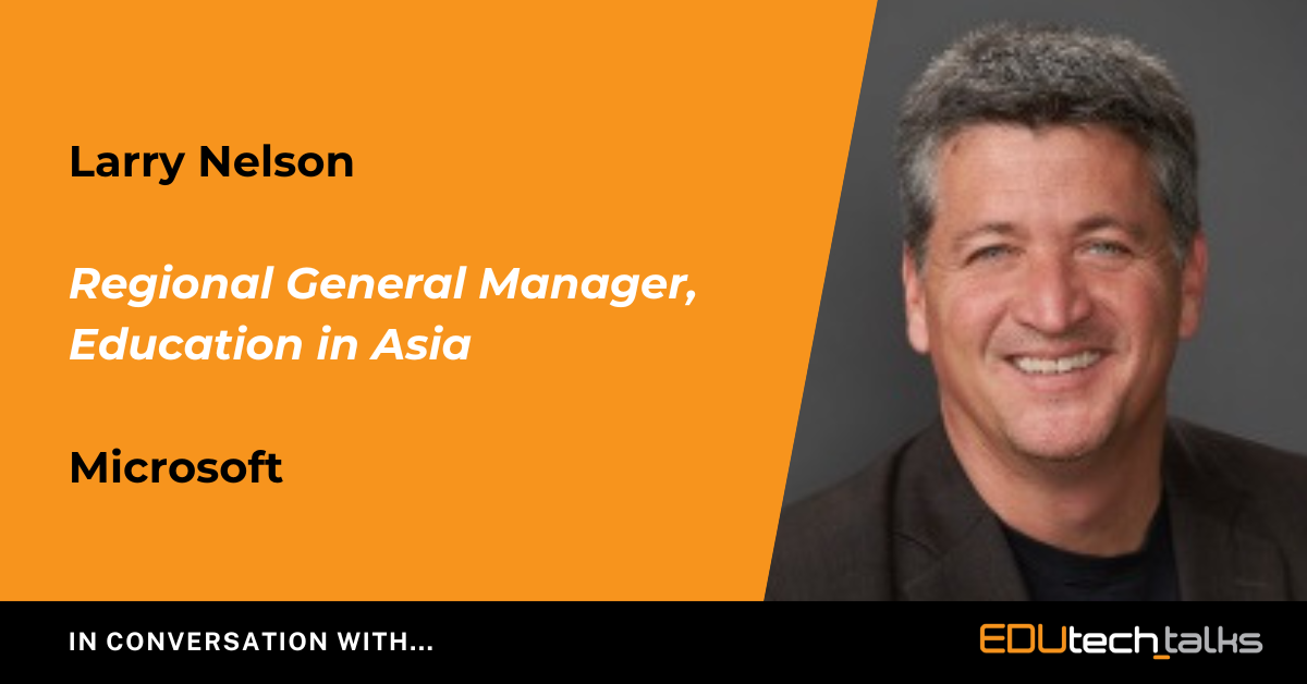 In Conversation With… Larry Nelson, Microsoft - EDUtech_talks